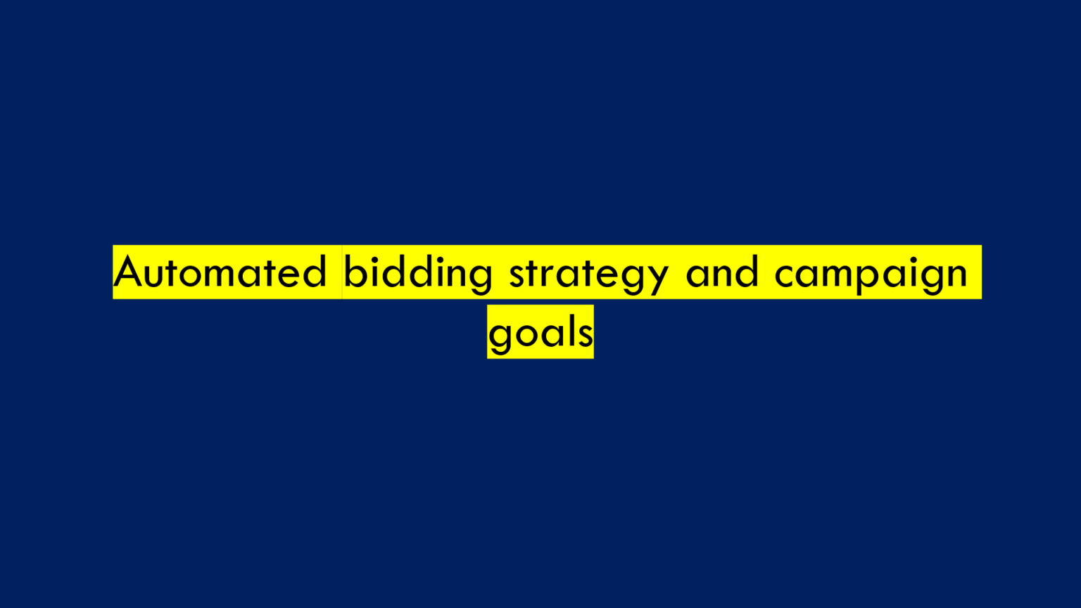 Automated bidding strategy and campaign goals